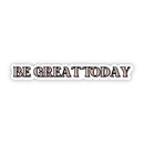 Be Great Today Sticker – Shop Blue Debutante